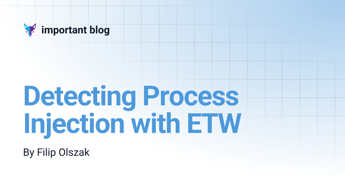 Detecting Process Injection with ETW | important blog